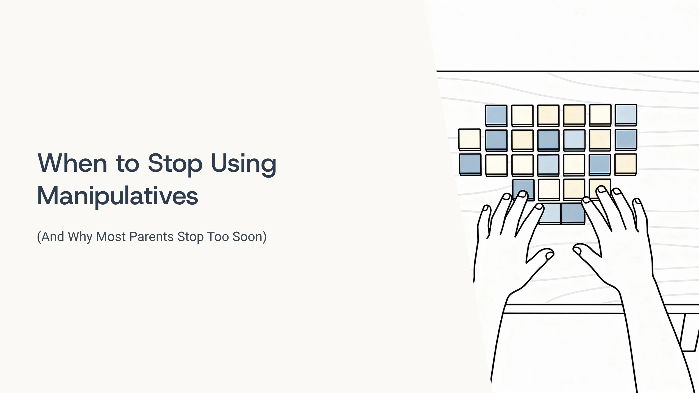 When to Stop Using Manipulatives (And Why Most Parents Stop Too Soon)